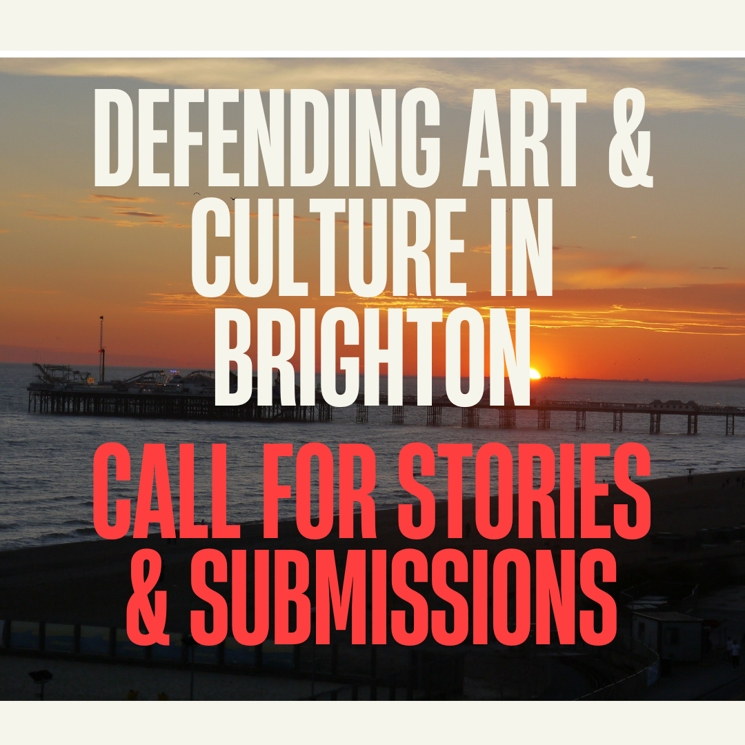 Defending Arts and Culture in Brighton: A Call for Stories and Submissions - Exploding Appendix